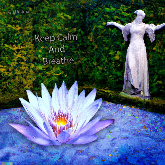 KEEP CALM and BREATHE | Ariel Kalma