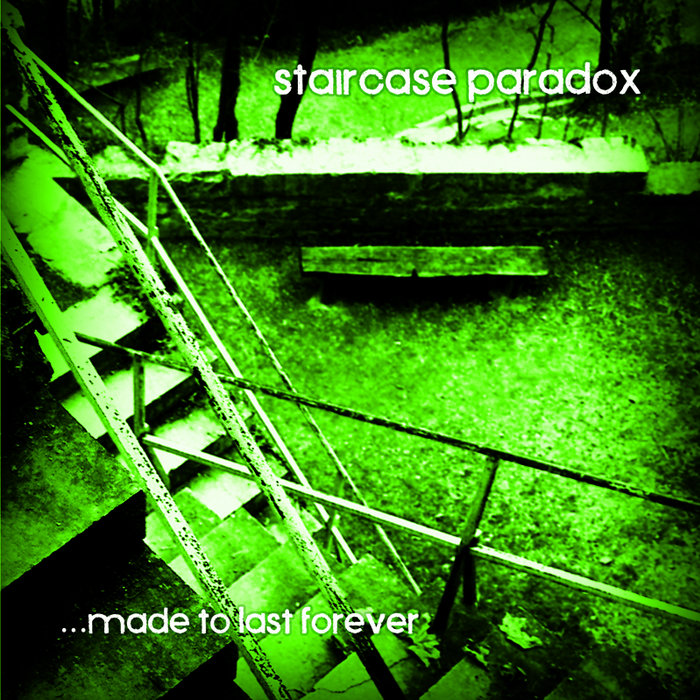 Made to Last Forever | Staircase Paradox