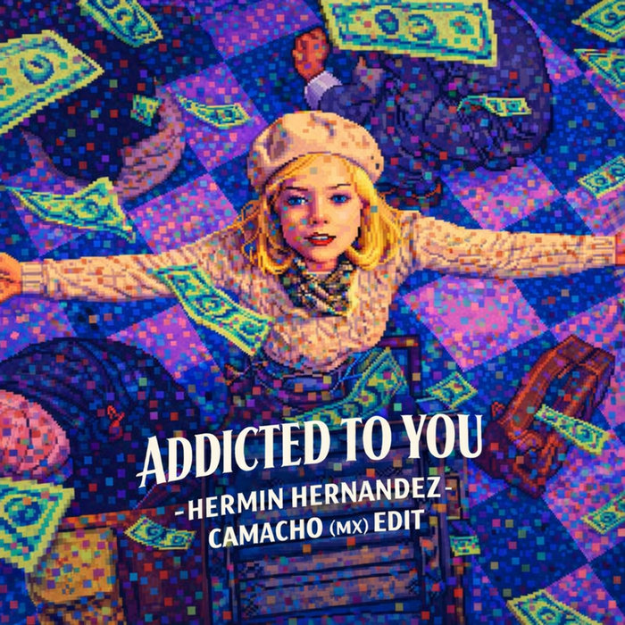 Hermin Hernandez, Camacho (Mx) - Addicted To You (Edit) | Hermin Hernandez