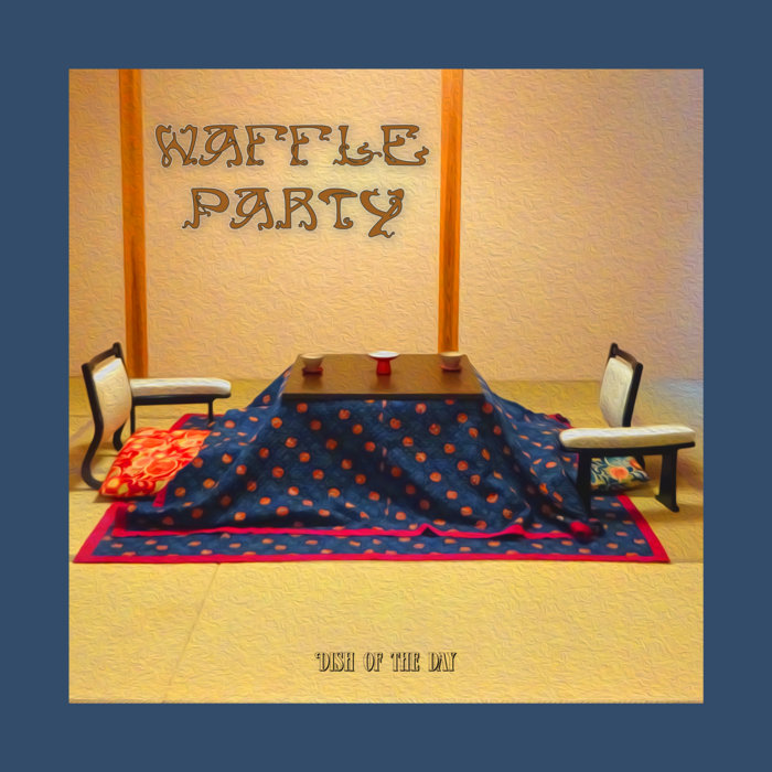 Waffle Party | Dish of the Day | Tone Den Records