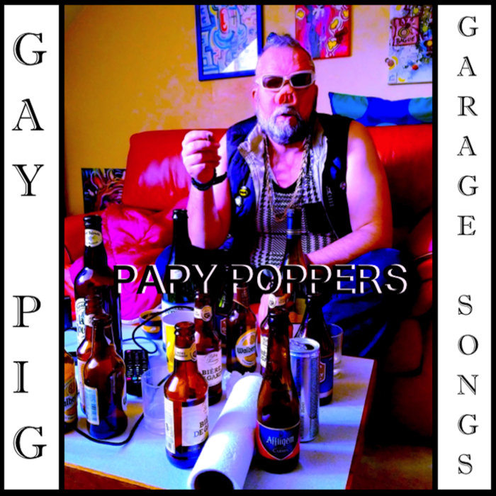 Gay Pig Garage Songs | Papy Poppers