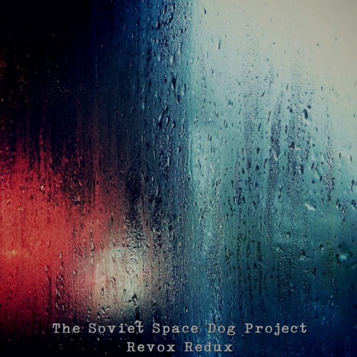 Revox Redux The Soviet Space Dog Project