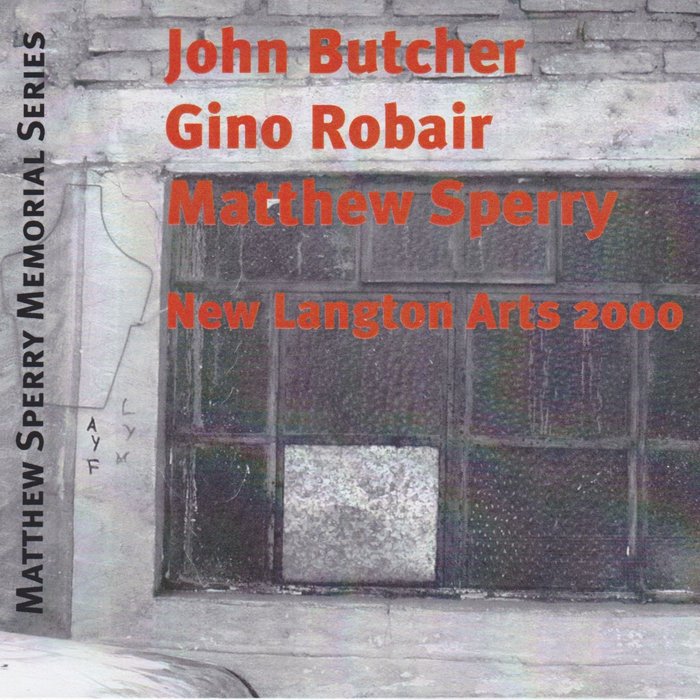 New Langton Arts 2000 | John Butcher - Gino Robair - Matthew Sperry ...