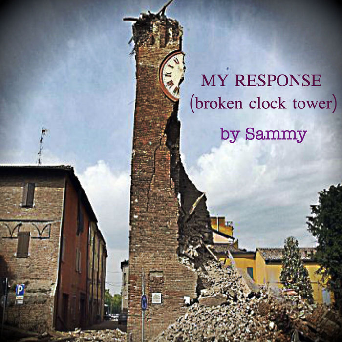 My Response (broken clock tower) | Sammy
