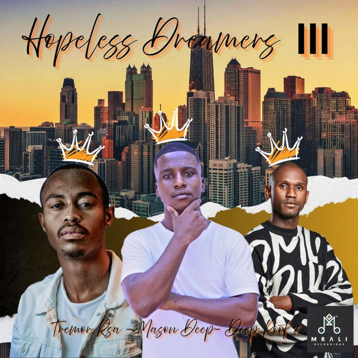 Hopeless Dreamers III | Mason Deep, Deep Root 7, Tremor RSA | MRali ...