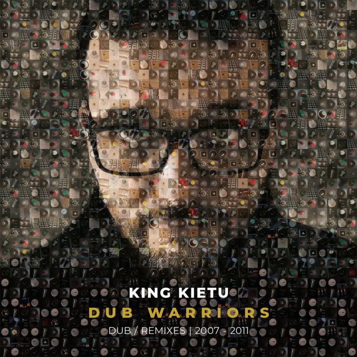Dub Warriors - Dub / Remixes | 2007 - 2011 | kingkietu