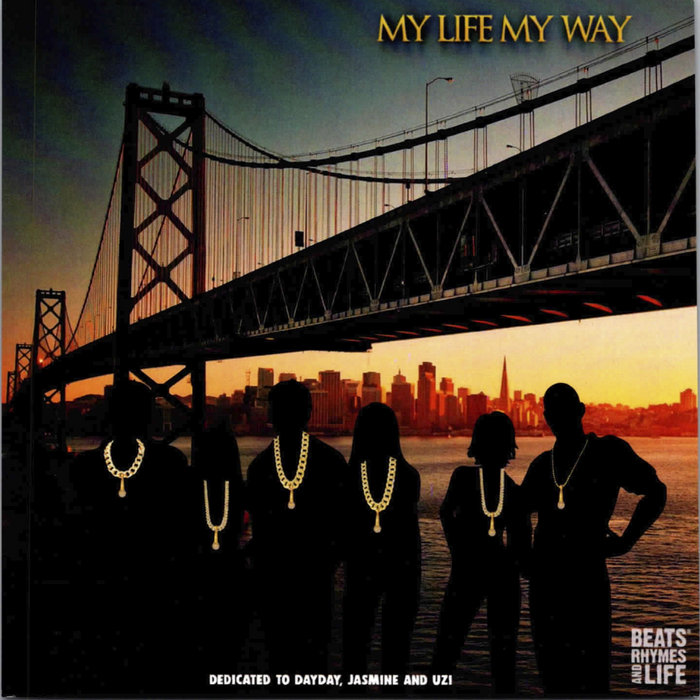 My Life My Way | Beats Rhymes and Life, Inc.