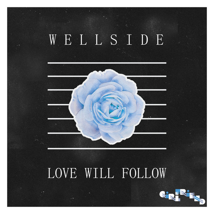 Love Will Follow | Wellside | Girlfriend Records