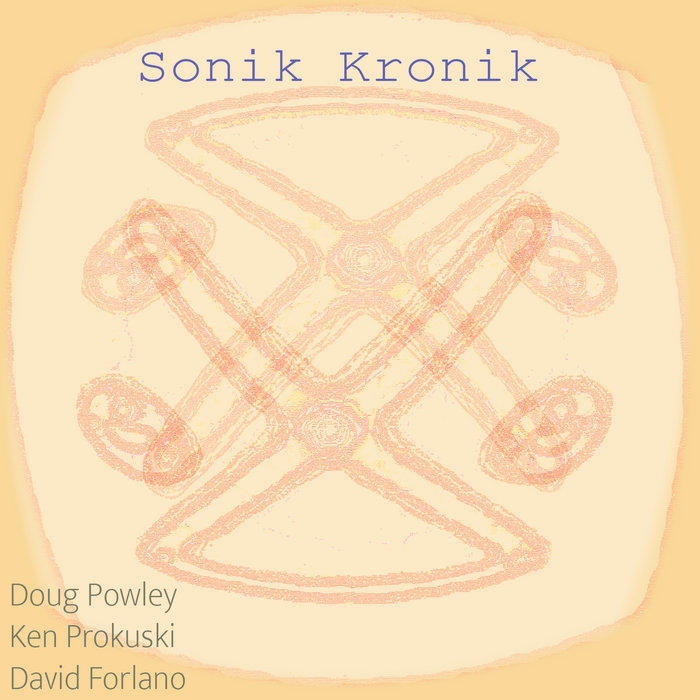 Sonik Kronik | Doug Powley, Ken Prokuski and David Forlano | David Forlano