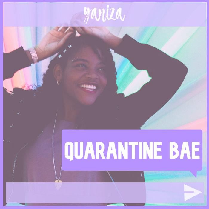 Quarantine Bae | Yaniza