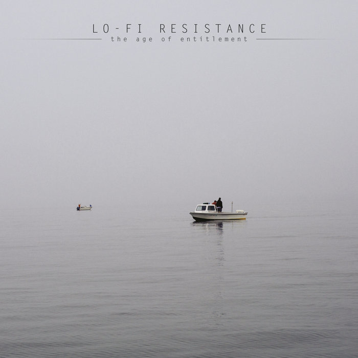 The Age Of Entitlement | Lo-Fi Resistance