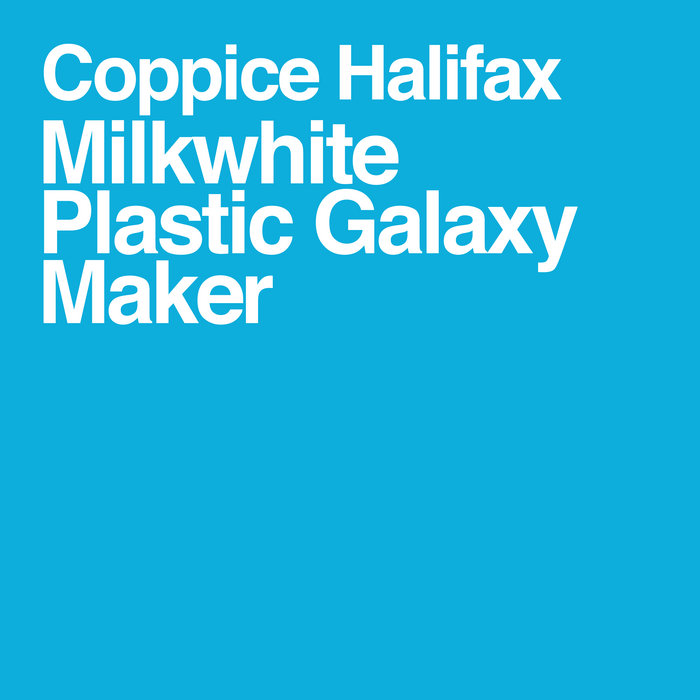 Milkwhite Plastic Galaxy Maker [Expanded Reissue] | Coppice Halifax