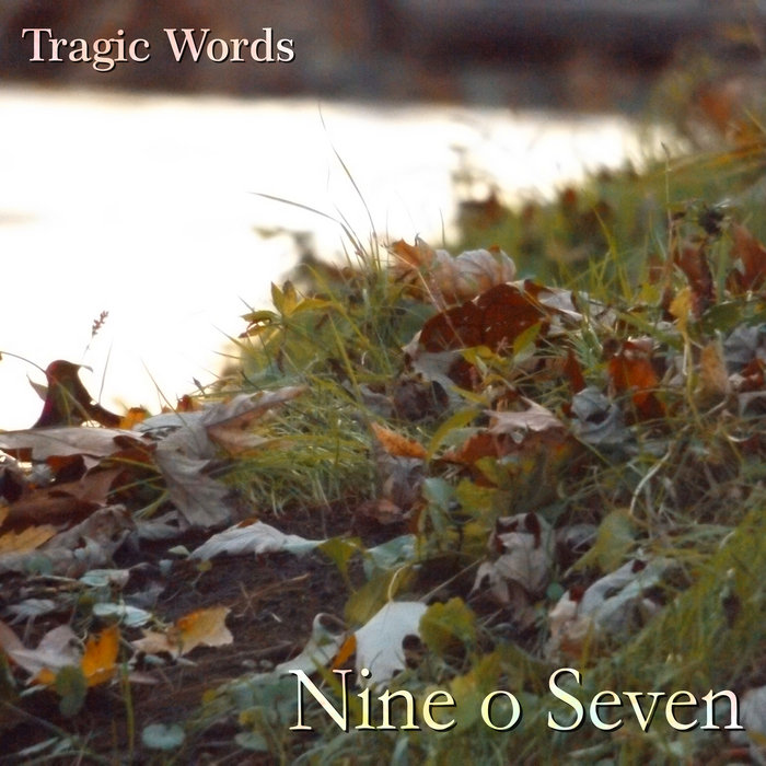 Tragic Words | Nine o Seven