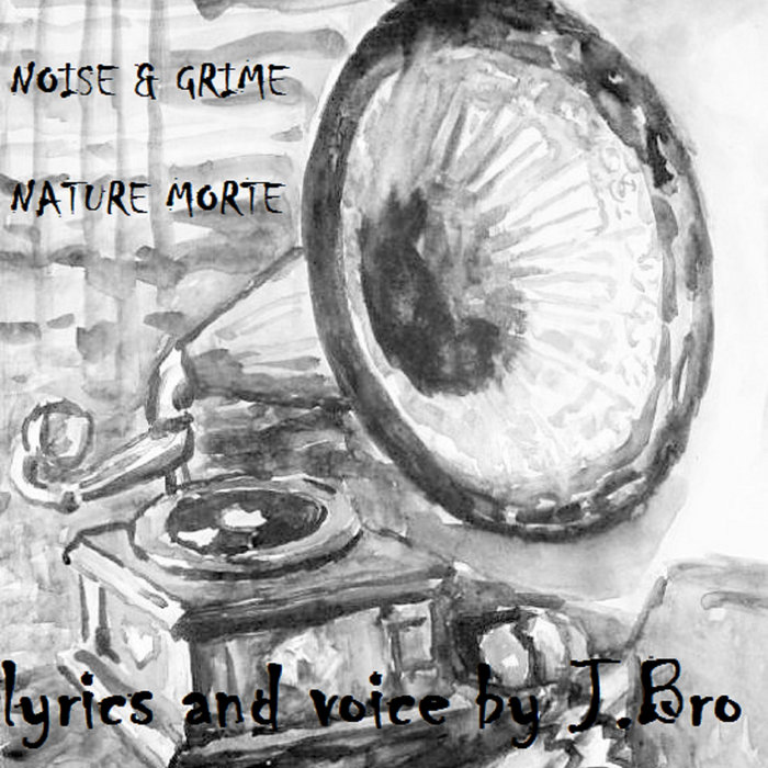 Nature morte | Noise and grime | The noise and grime