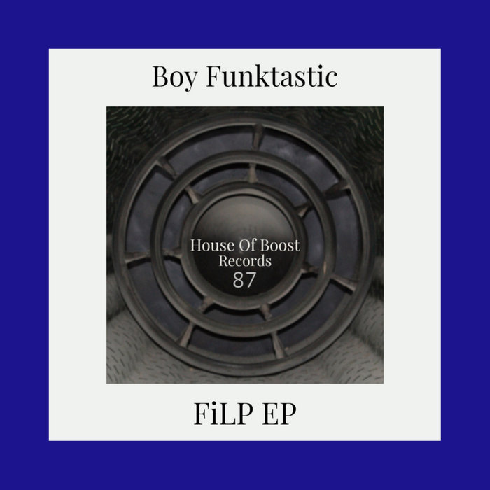 FiLP Ep | Boy Funktastic | houseofboost