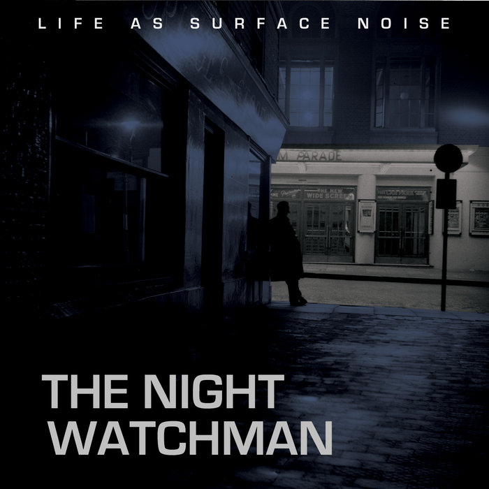 The Night Watchman | Life As Surface Noise | House Of Beauty