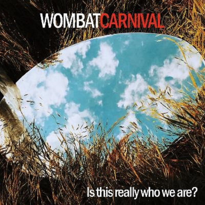 Is This Really Who We Are? | Wombat Carnival