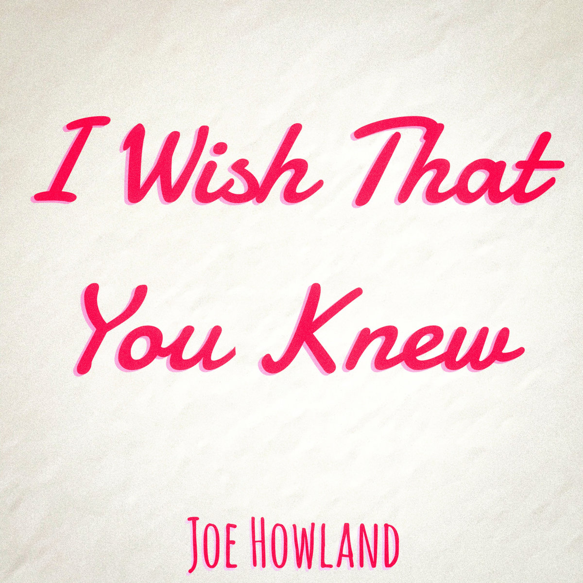 I Wish That You Knew | Joe Howland