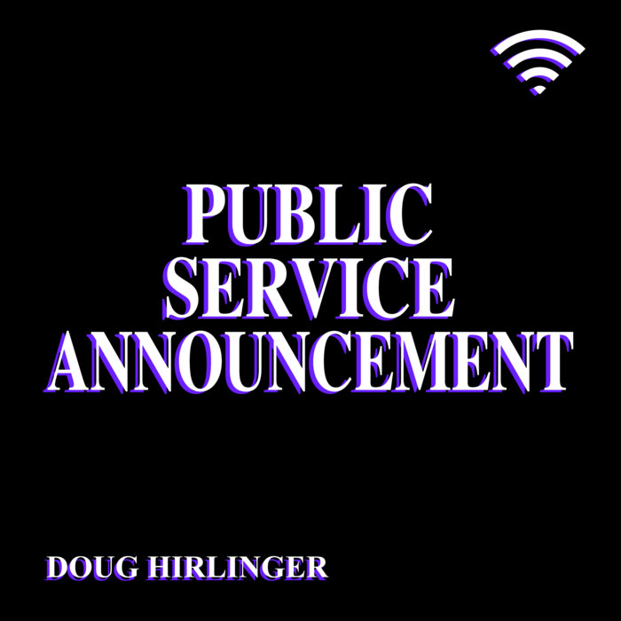 Public Service Announcement | Doug Hirlinger