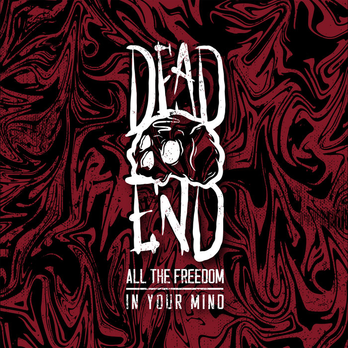 All The Freedom In Your Mind | Dead End