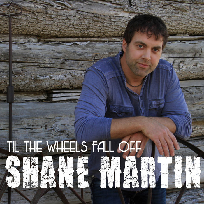 Til The Wheels Fall Off | Shane Martin