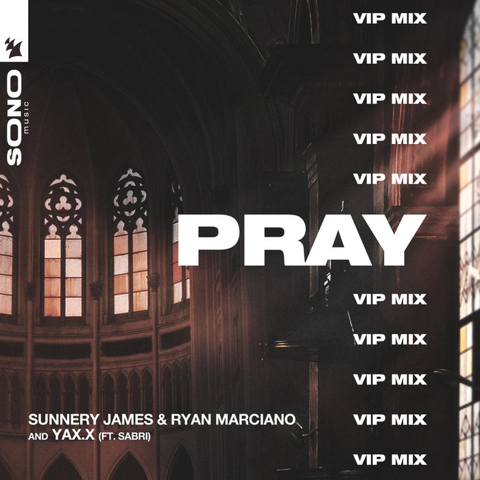 PRAY (VIP Mix) | Sunnery James & Ryan Marciano and YAX.X feat. SABRI ...