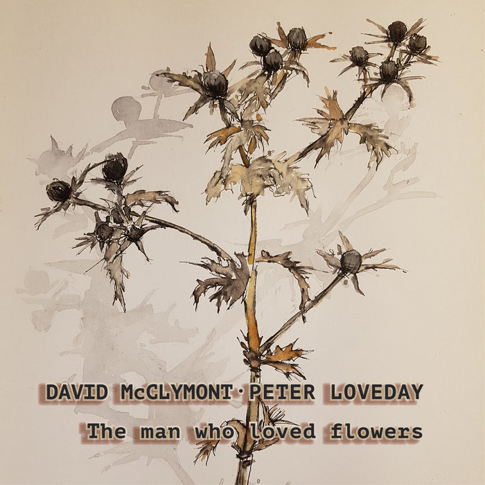 The man who loved flowers | David McClymont & Peter Loveday | Peter Loveday