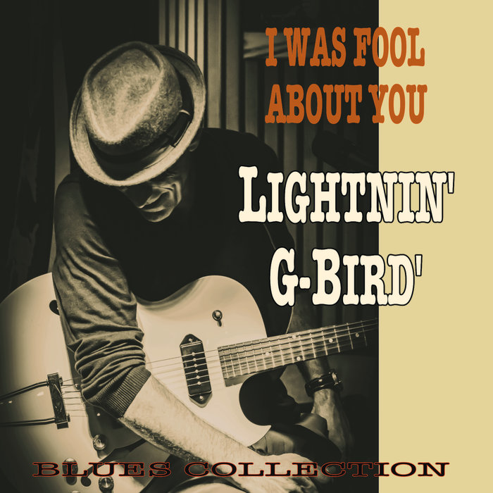 I WAS FOOL ABOUT YOU | Lightnin' G.Bird