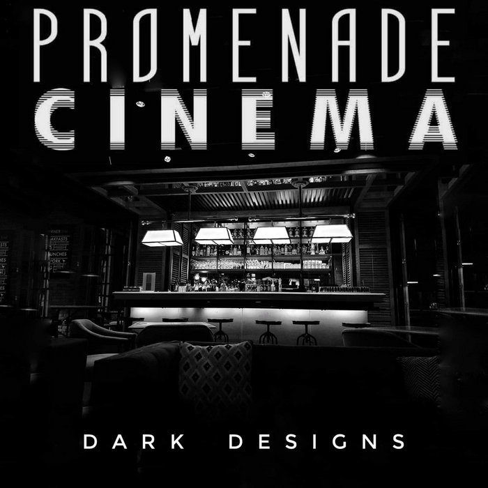 DARK DESIGNS | Promenade Cinema