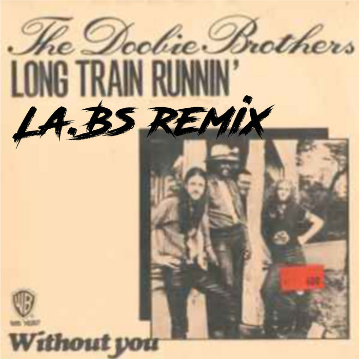 The Doobie Brothers - Long Time Running (La.Bs remix) | la.bs | La.Bs