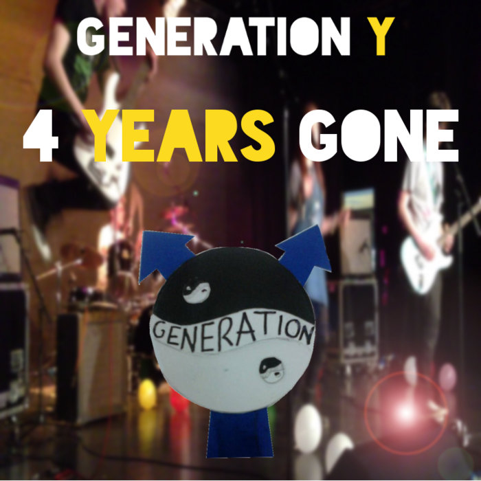 4 Years Gone | Generation Y