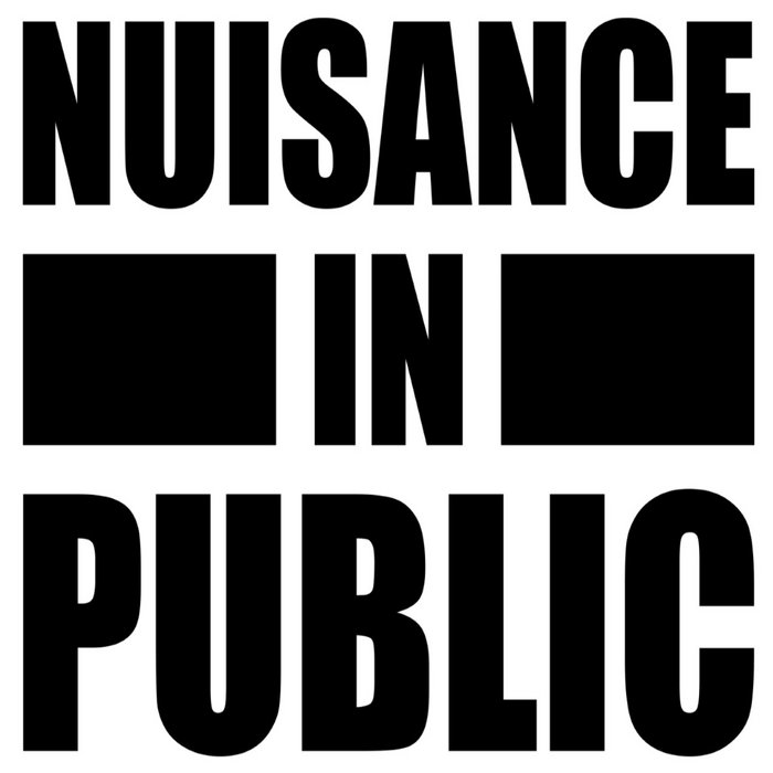 Nuisance In Public | Nuisance In Public