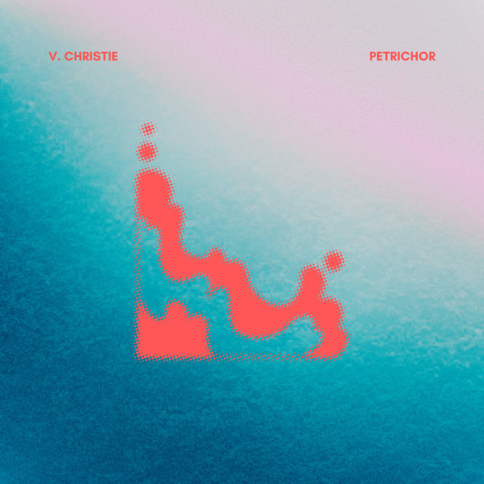 Petrichor | V. Christie