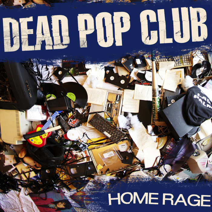 Home Rage | Dead Pop Club | GUERILLA ASSO