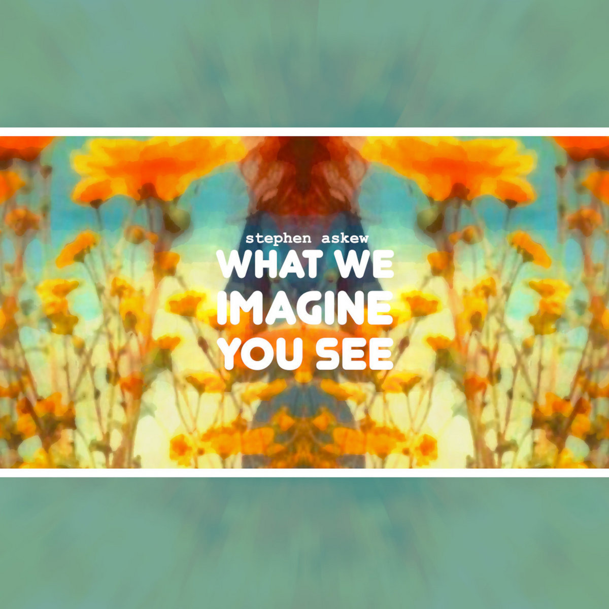 What We Imagine You See | Stephen Askew