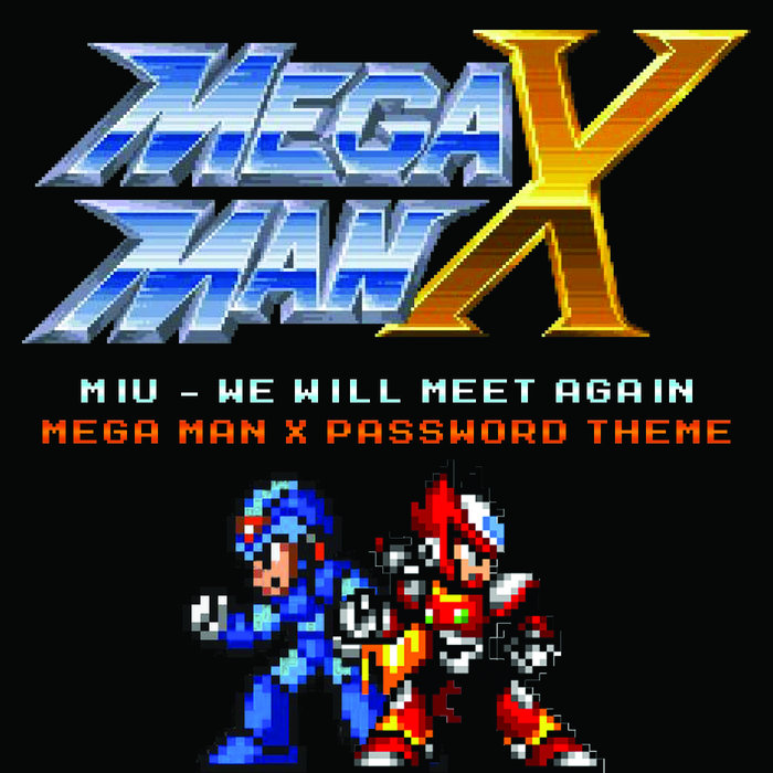 We Will Meet Again (Mega Man X Password Theme) | Miu