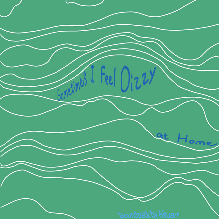 Sound pack_Sometimes I Feel Dizzy At Home | Hsuan | Chi-Hsuan Lo