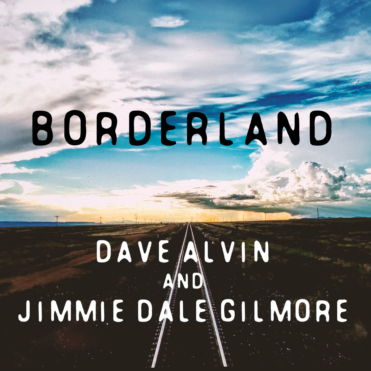 Borderland | Dave Alvin & Jimmie Dale Gilmore (with The Guilty Ones ...