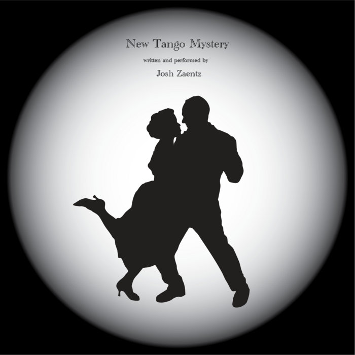 New Tango Mystery | Josh Zaentz