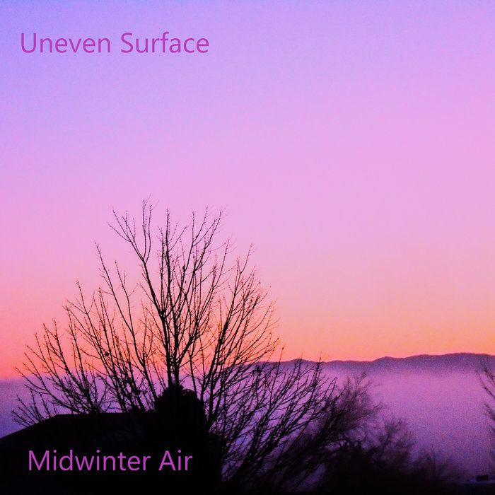 Midwinter Air | Uneven Surface