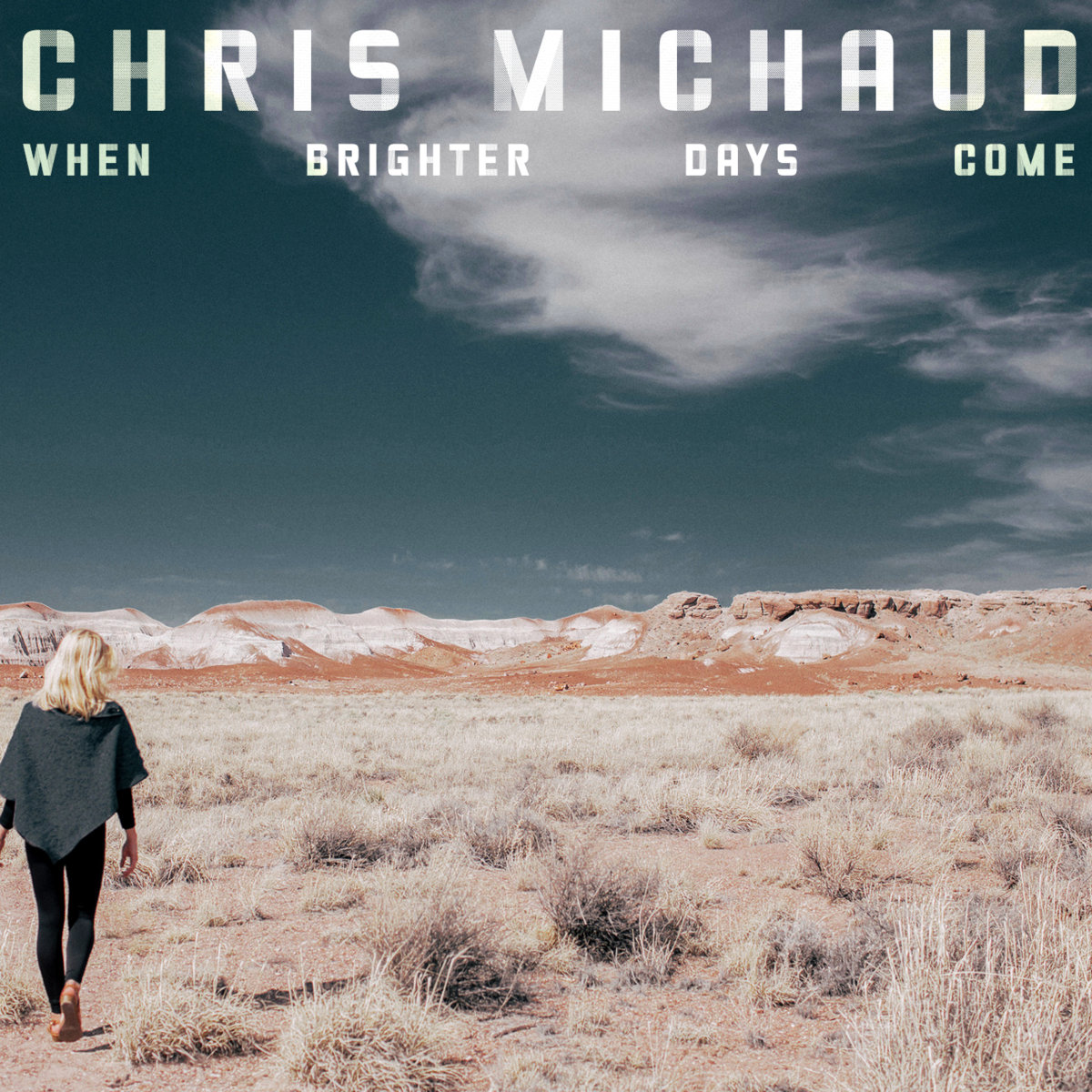 when brighter days come | Chris Michaud