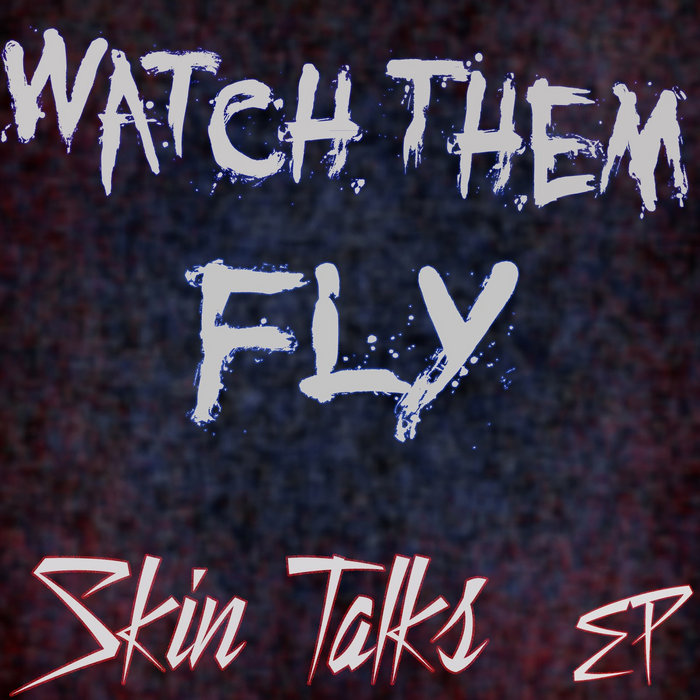 Skin Talks | Watch Them Fly