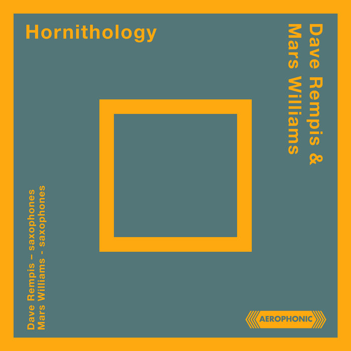 Hornithology | Dave Rempis & Mars Williams | Aerophonic Records / Dave ...