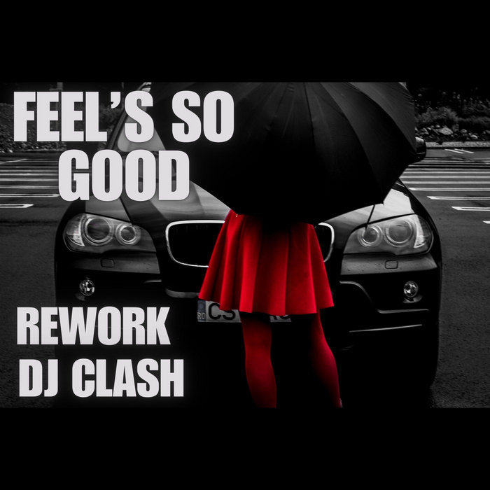 Feel So Good (Dj Clash Rework 2024) | DJ CLASH