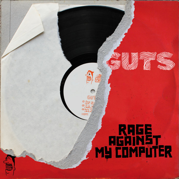 Rage Against My Computer | GUTS