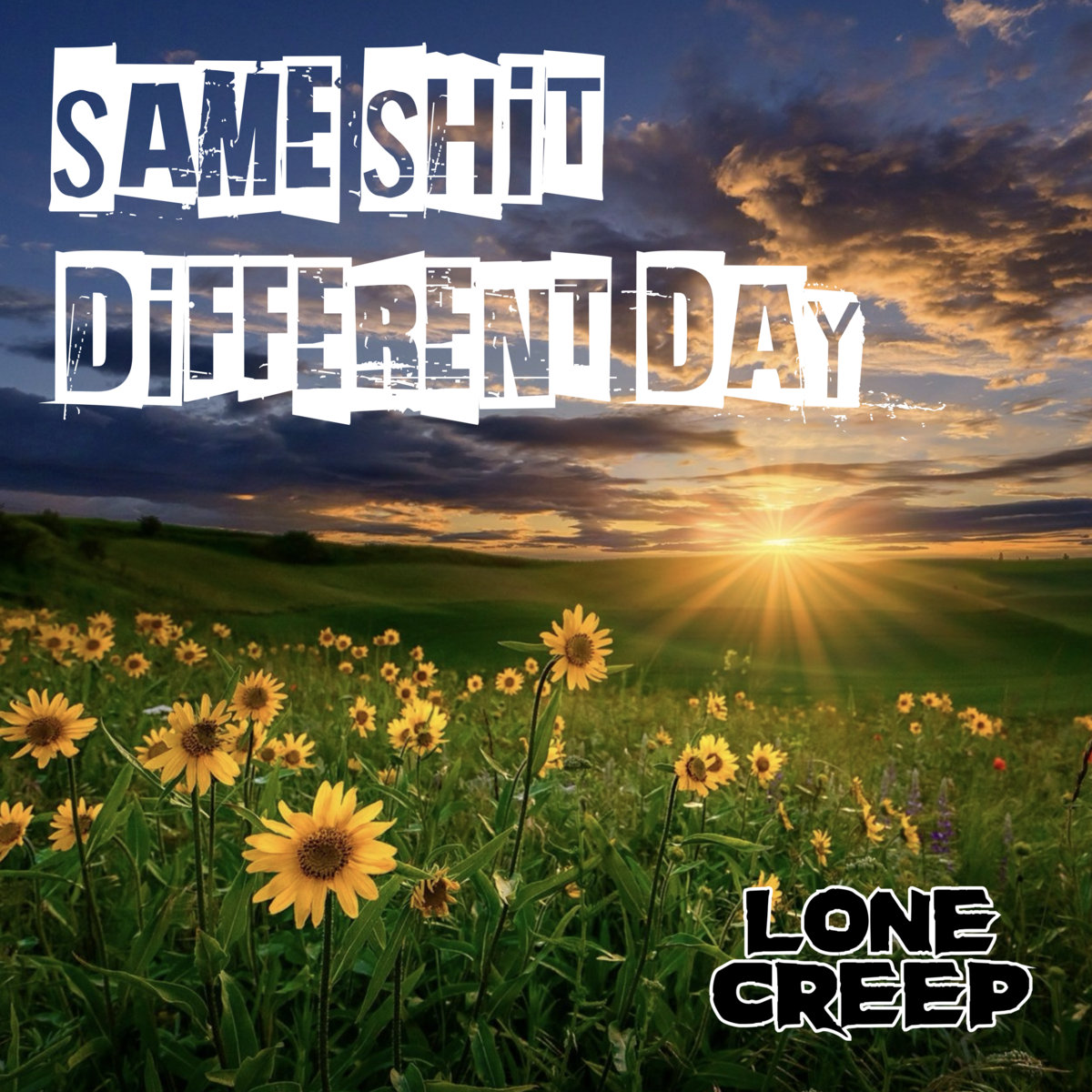 Same shit different day | Lone Creep