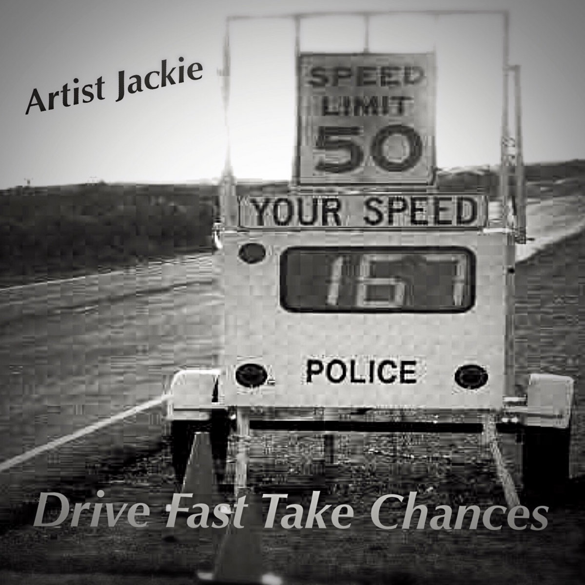 Drive Fast Take Chances | Artist Jackie