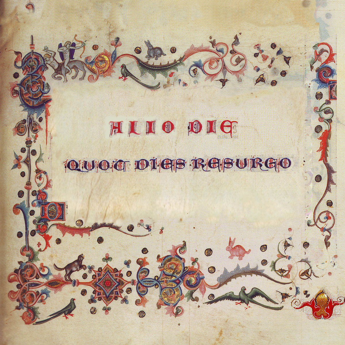 Quot dies resurgo | ALIO DIE ~ | ALIO DIE