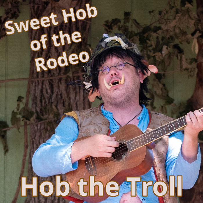 Sweet Hob of the Rodeo | Hob The Troll