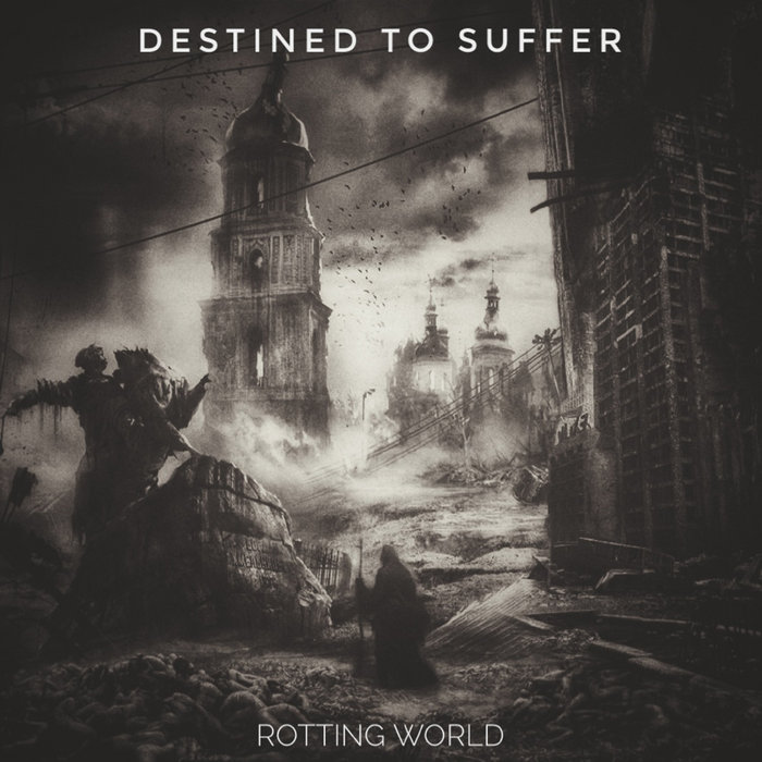 Rotting world | Destined to suffer | Ruined mind